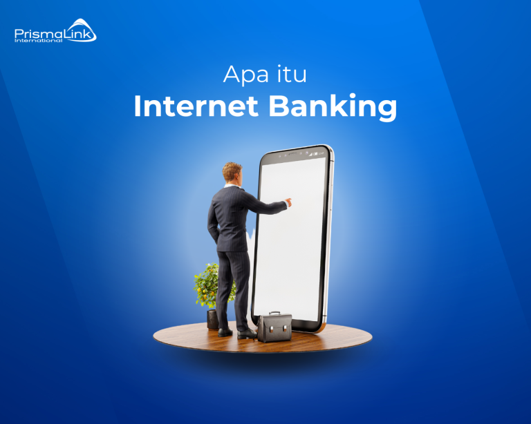 Apa itu Internet Banking? – Prismalink Payment Gateway Indonesia