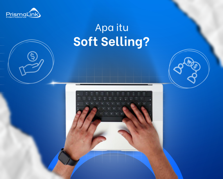 Mengapa Soft Selling Sangat Efektif untuk Meningkatkan Penjualan ...