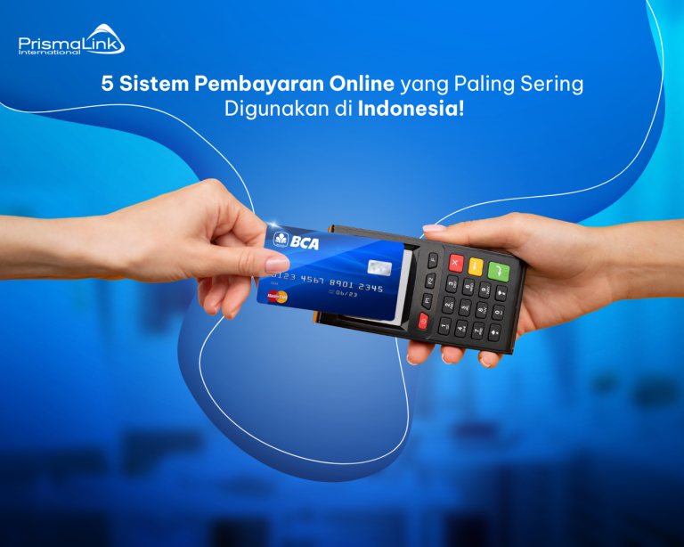 5 Sistem Pembayaran Online yang Paling Sering Digunakan di Indonesia! – Prismalink Payment ...